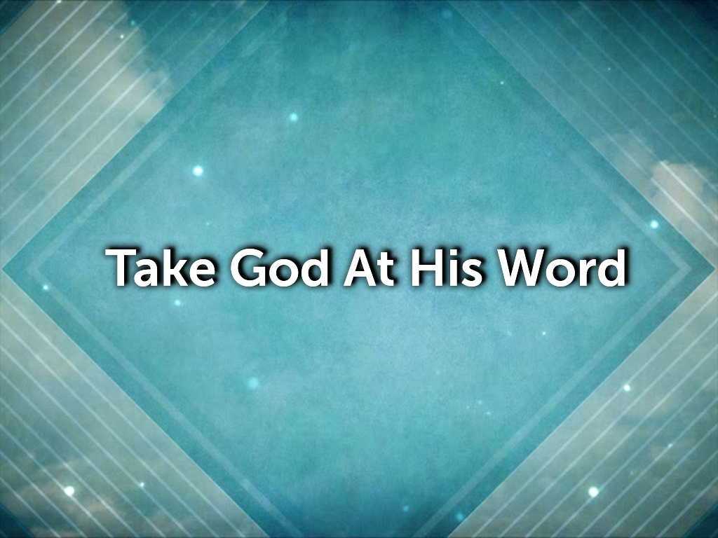 Take God At His Word - Logos Sermons