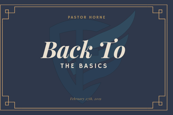 Back to the Basics - Pastor Horne - Logos Sermons