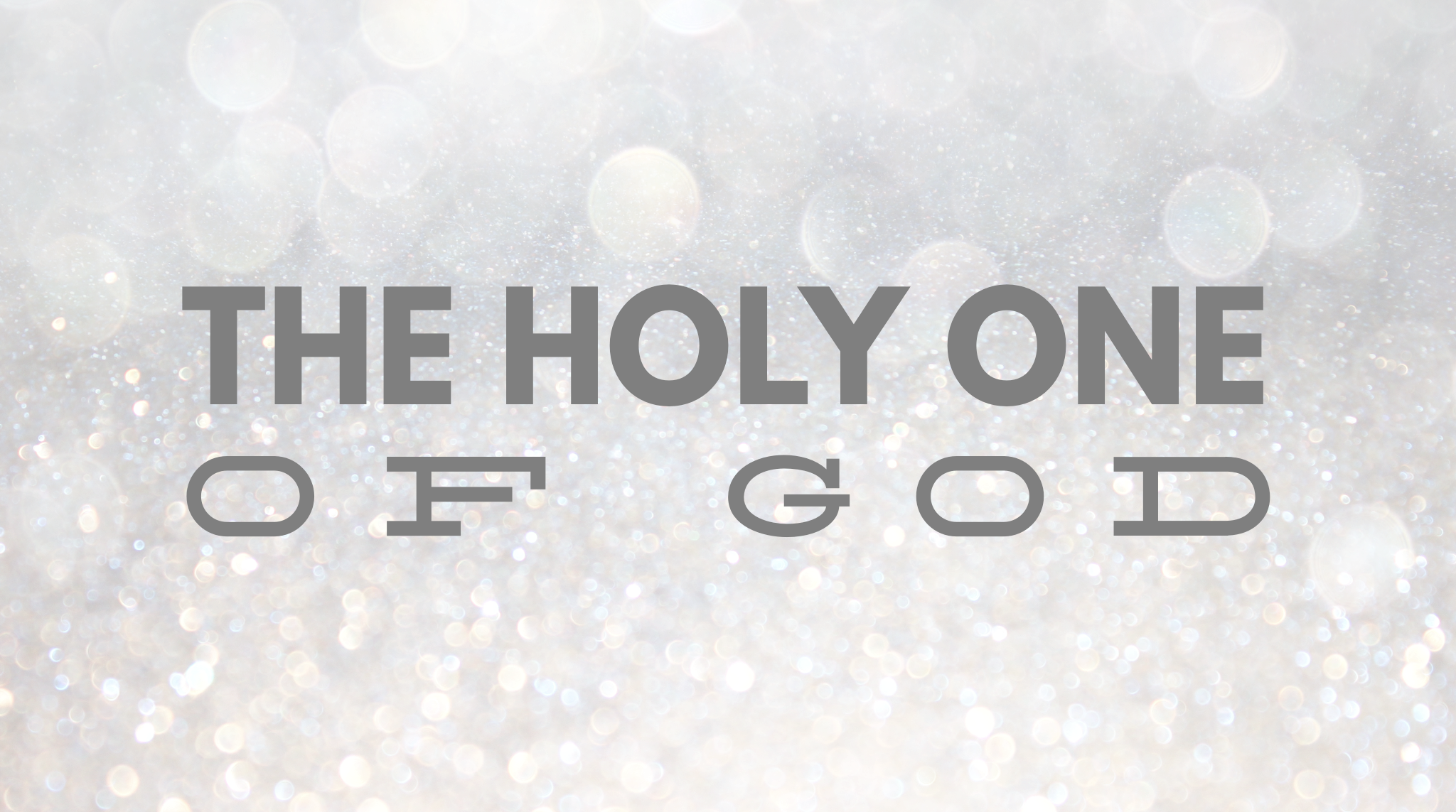 The Holy One of God - Logos Sermons