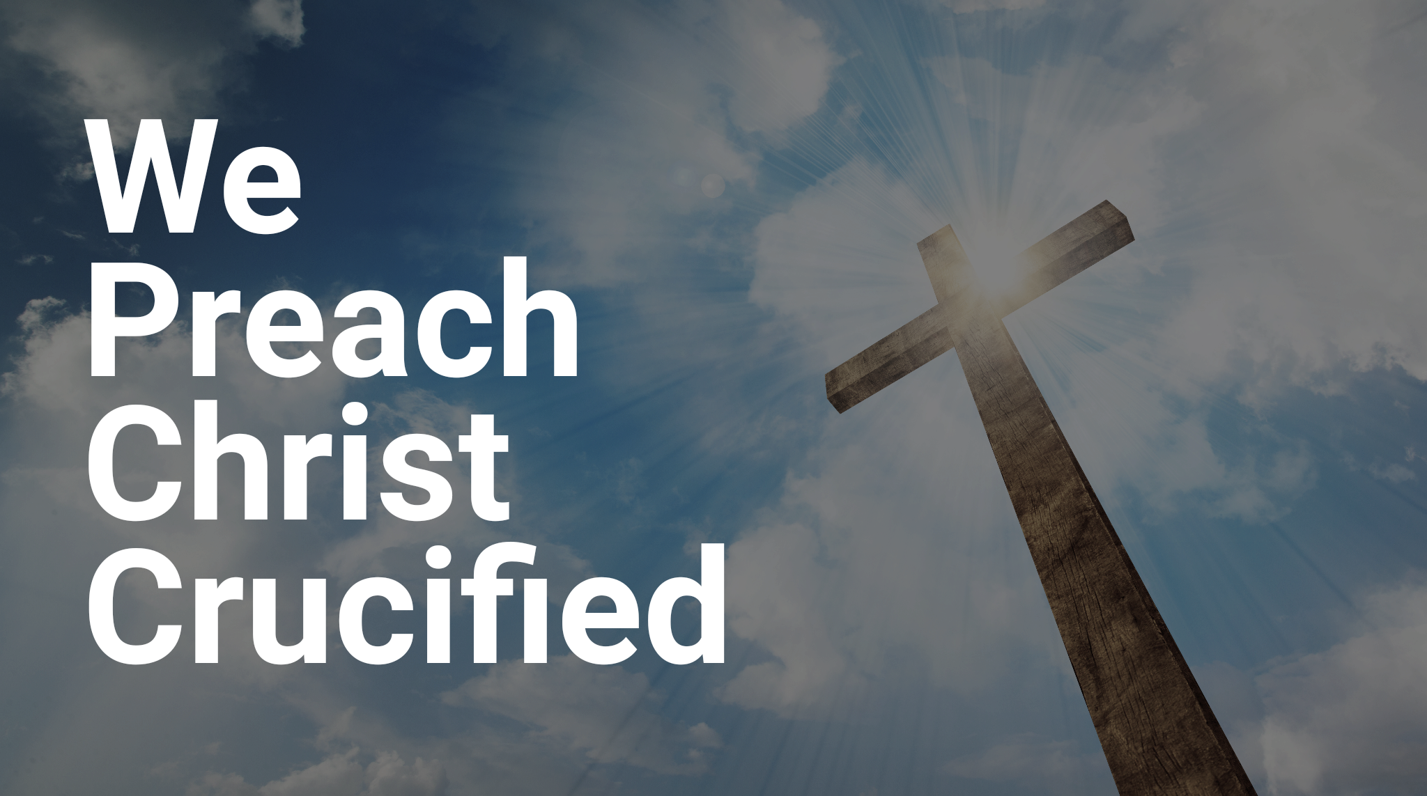 We Preach Christ Crucified - Logos Sermons