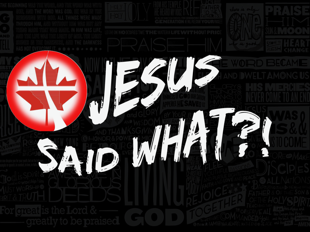 Jesus Said What? Week 4 - Logos Sermons