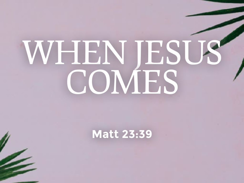 When Jesus Comes - Logos Sermons