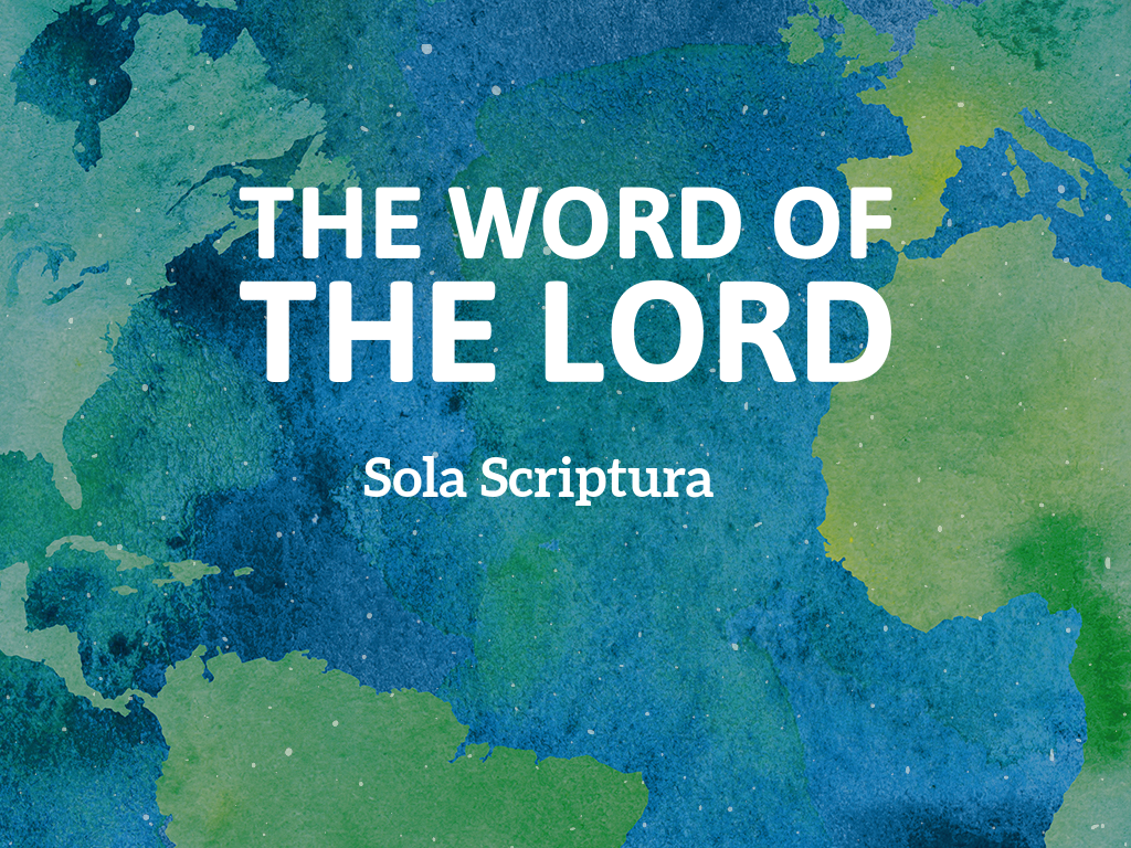 The Word of the Lord - Sola Scriptura - Logos Sermons