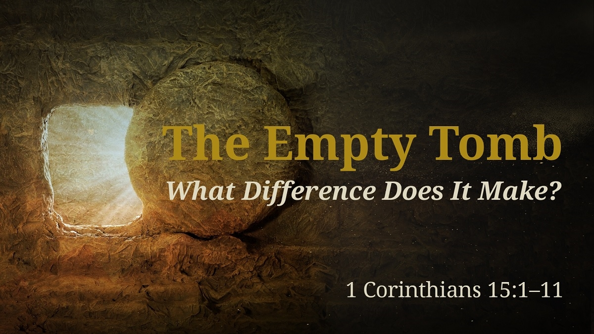 Empty Tomb - What Difference Does It Make? - Logos Sermons