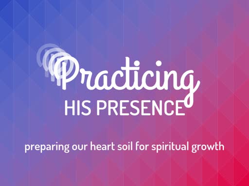 Practicing His Presence - Faithlife TV