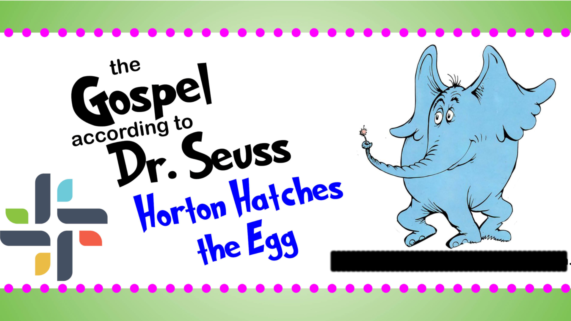 Horton Hatches the Egg - Logos Sermons