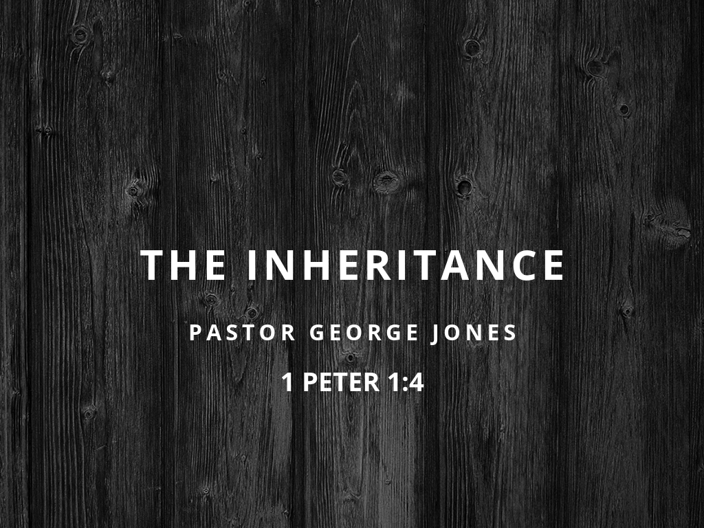 The Inheritance- Pastor George Jones - Logos Sermons