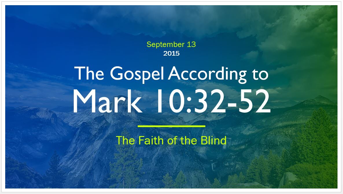 Mark 10:32-52 - The Faith of the Blind - Logos Sermons