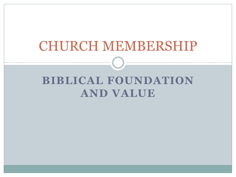 CHURCH MEMBERSHIP: Biblical Foundation and Value - Logos Sermons