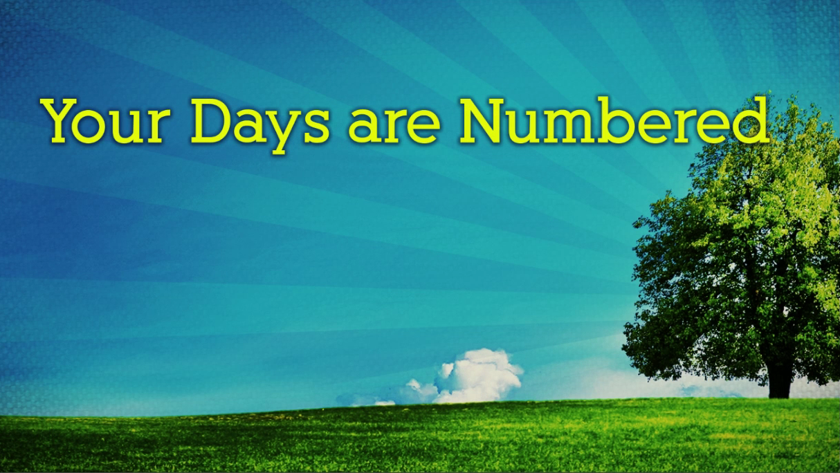 Your Days are Numbered (02-21-16) - Logos Sermons