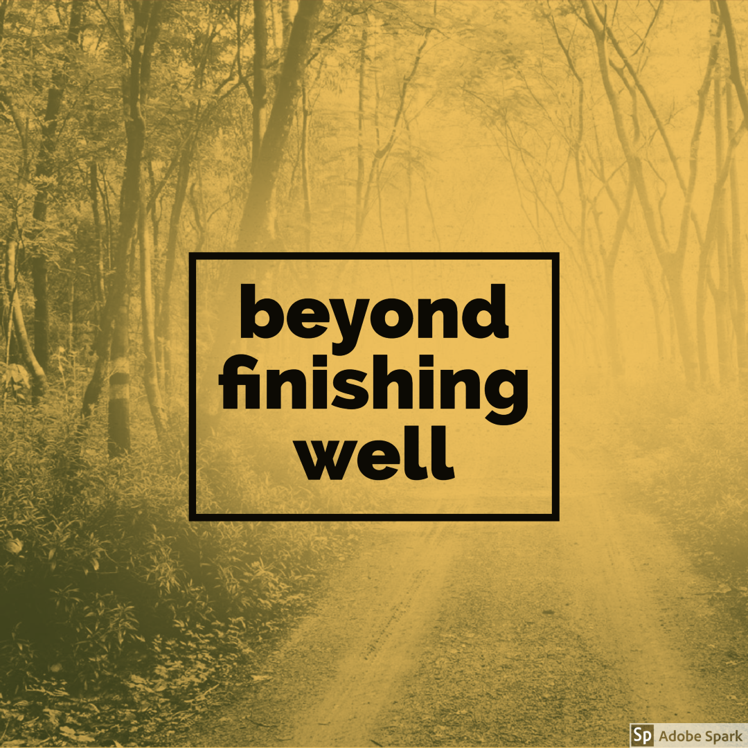 04 Aug 2019 - Beyond Finishing Well - Logos Sermons