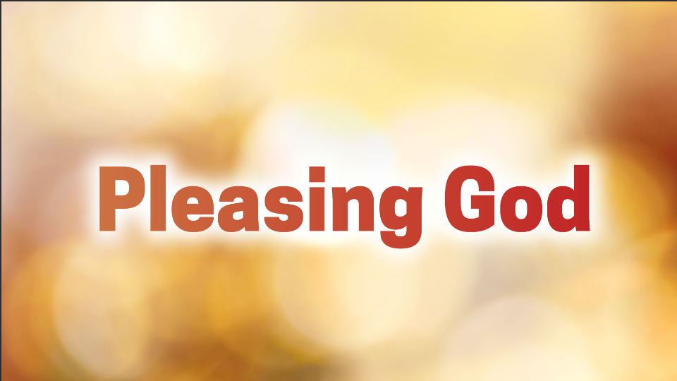 08/11/2019 - Pleasing God - Logos Sermons