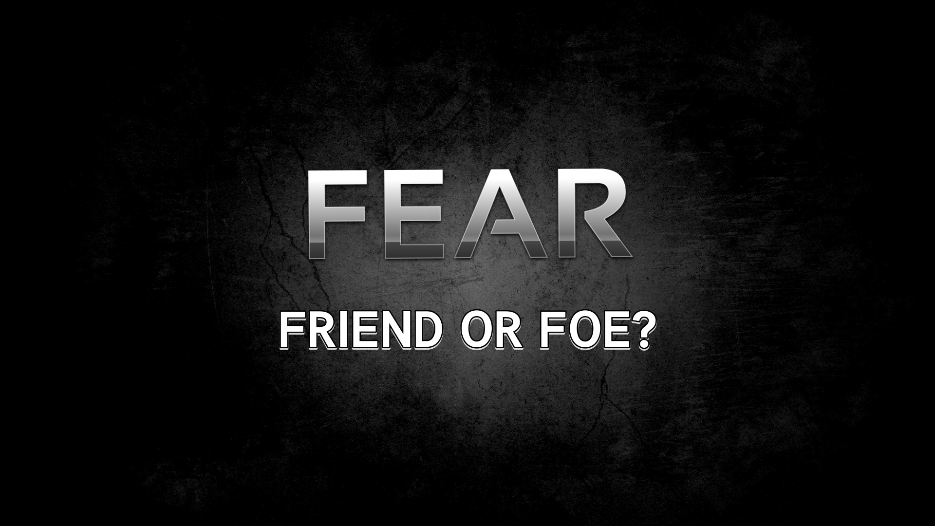 Part 2 Fear: Friend or Foe? - Logos Sermons
