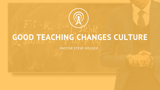 Good Teaching Changes Culture - Logos Sermons