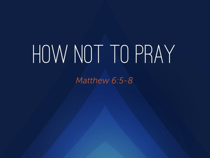 How NOT To Pray - Logos Sermons