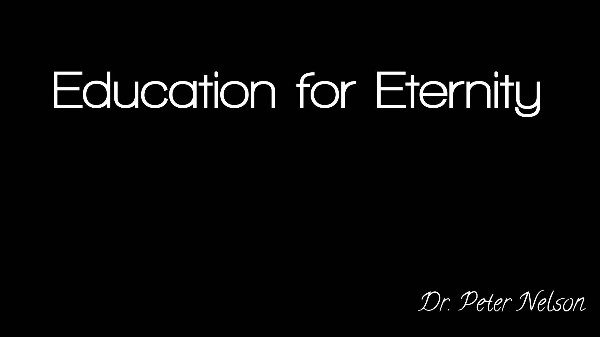 9-7-19 "Education for Eternity" by Dr. Peter Nelson - Logos Sermons