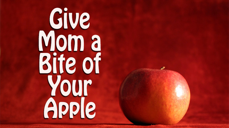 Give Mom A Bite of Your Apple - Logos Sermons