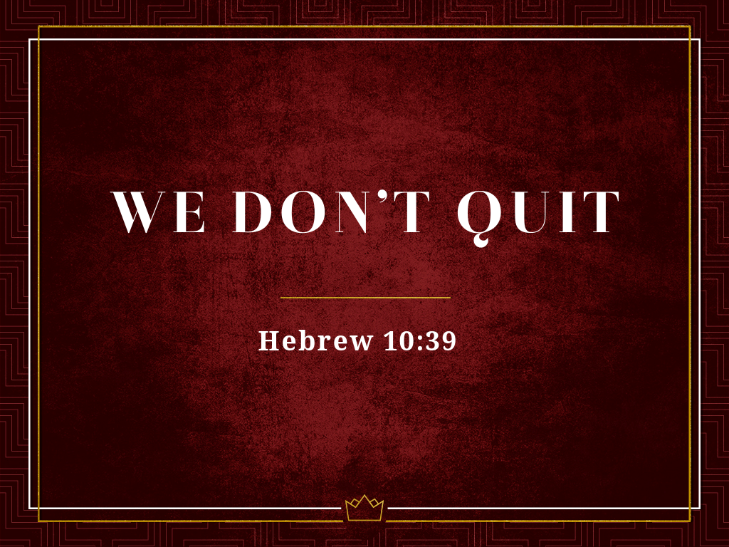 We Don t Quit Faithlife Sermons we-don-t-quit-faithlife-sermons