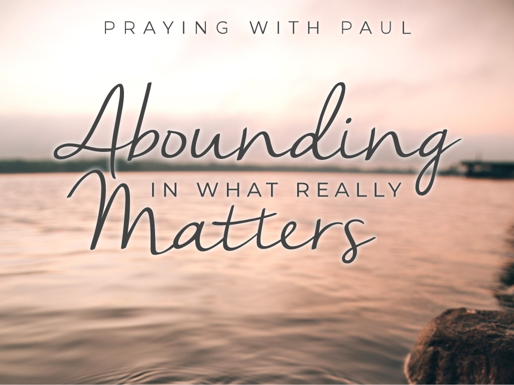 Abounding in What Really Matters - Logos Sermons