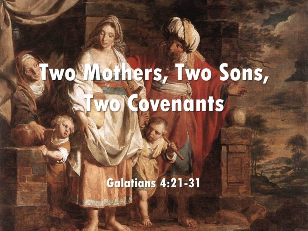 Two Mothers, Two Sons, Two Covenants - Logos Sermons Two Mothers, Two Sons, Two Covenants - Logos Sermons