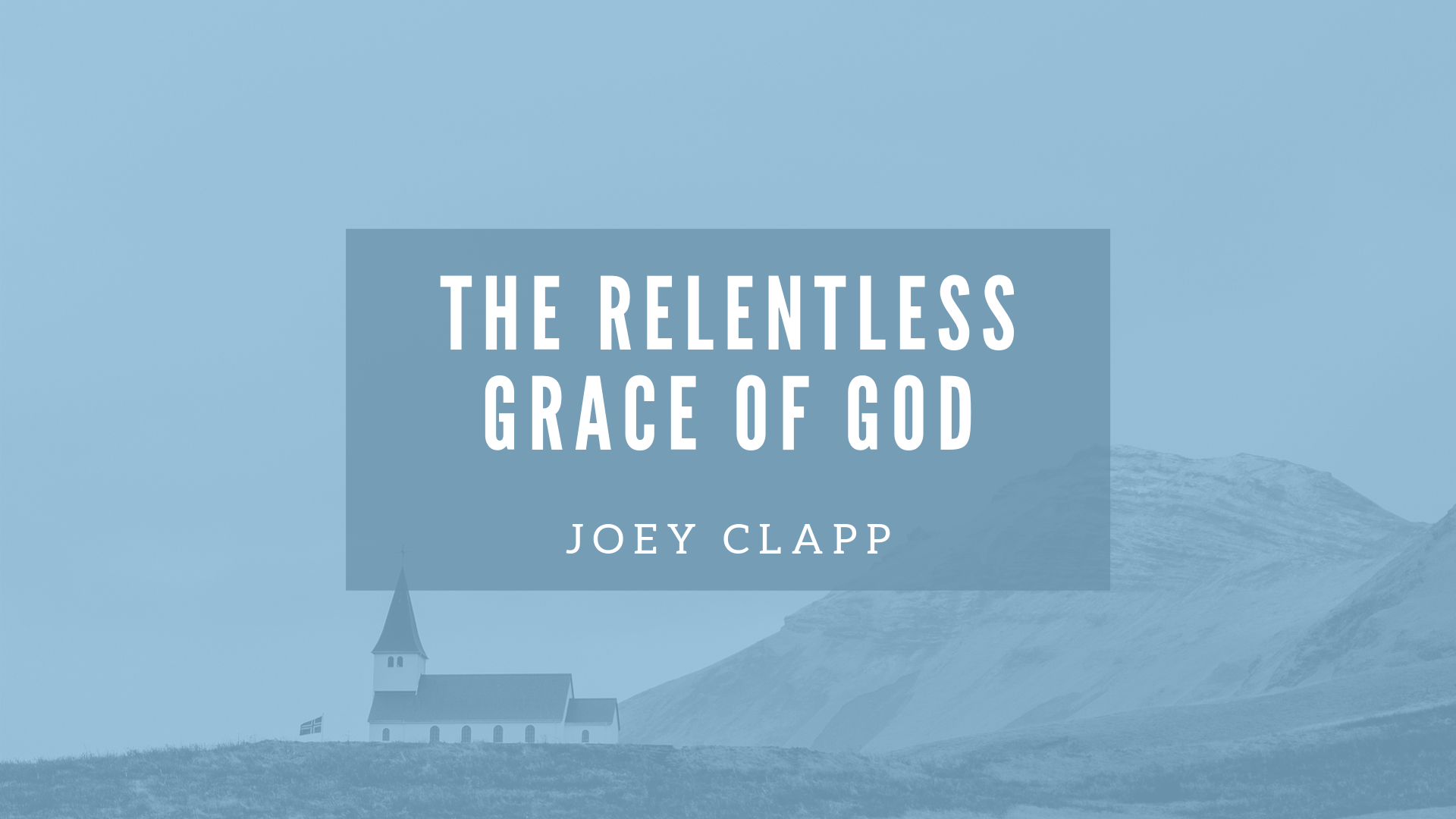 The Relentless Grace of God - Logos Sermons