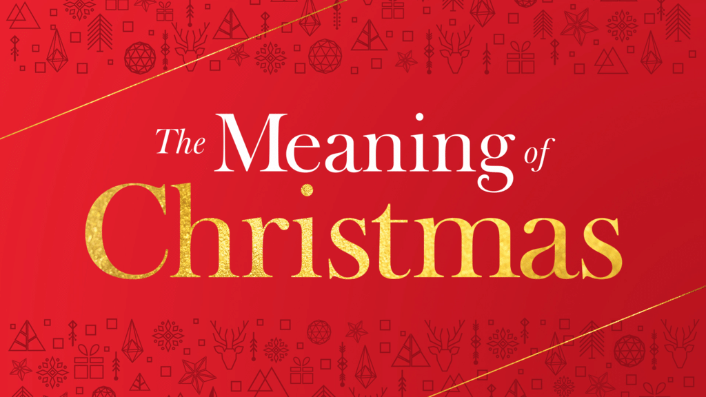 The Meaning of Christmas - Graphics for the Church - Logos Sermons