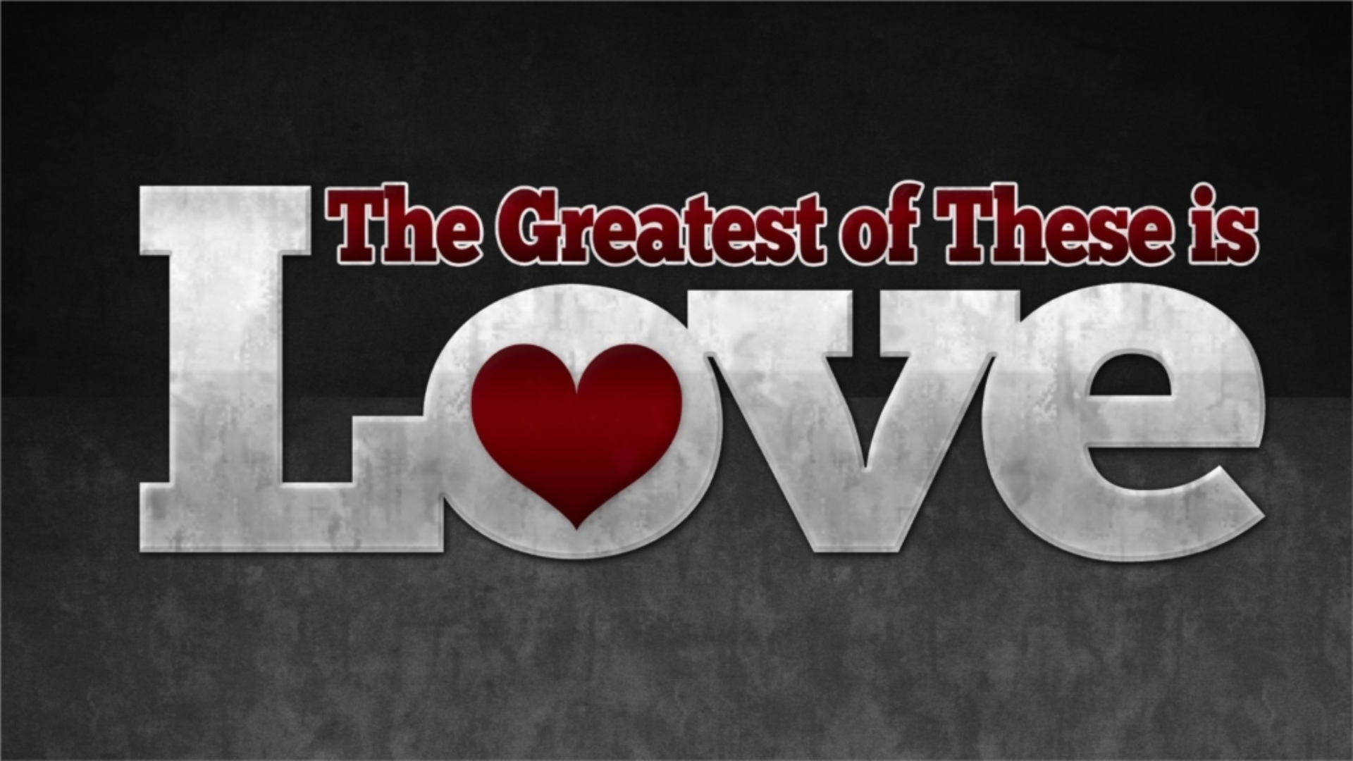 The Greatest of These Is Love - Faithlife Sermons The Greatest of These Is Love - Faithlife Sermons