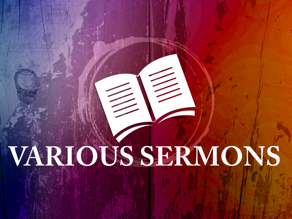 Various Sermons - Logos Sermons