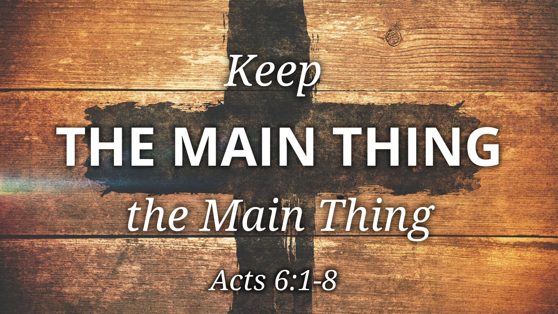Keep the Main Thing the Main Thing - Logos Sermons