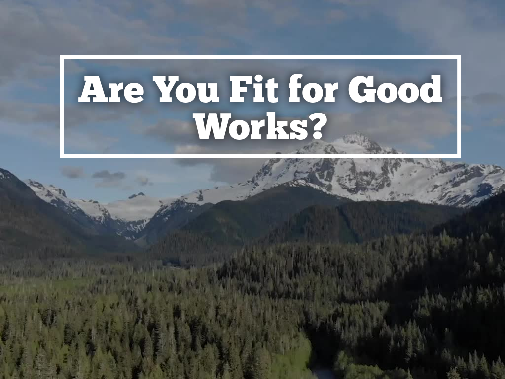 Are You Fit for Good Works? - Logos Sermons