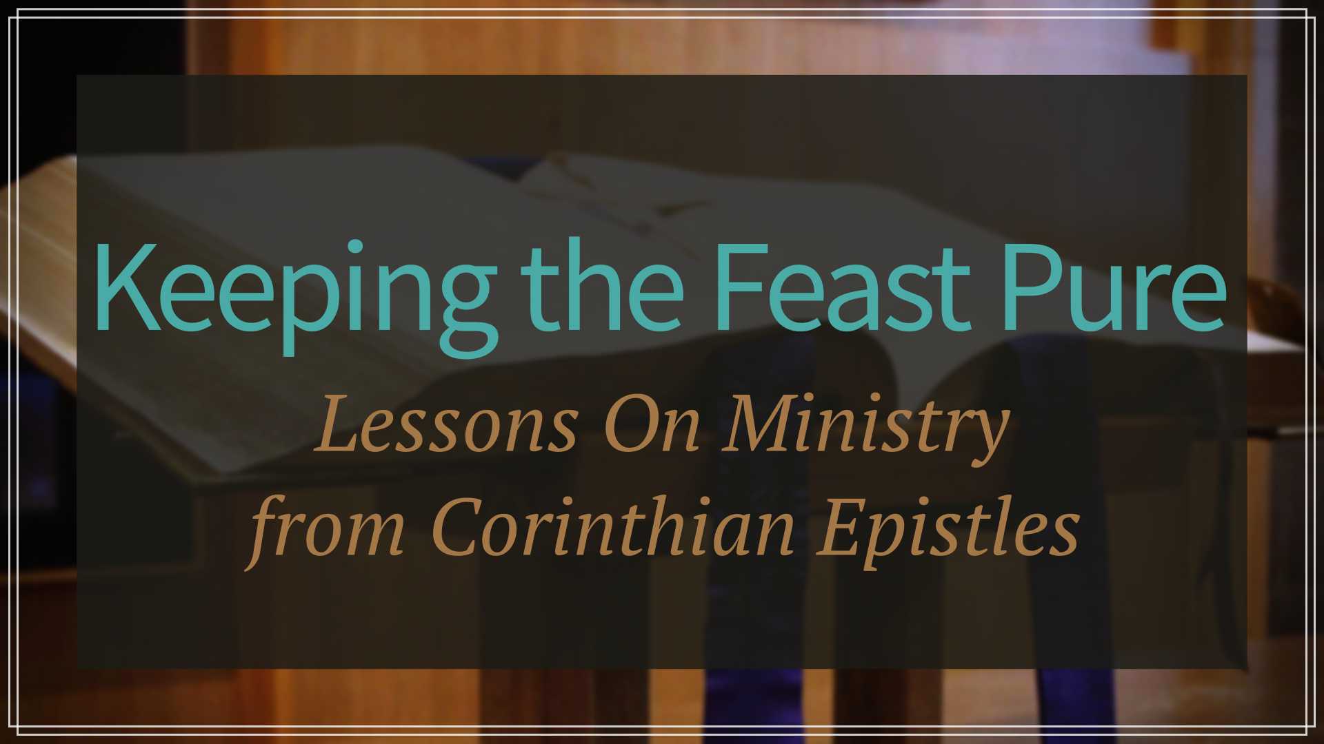Keeping The Feast Pure - Logos Sermons