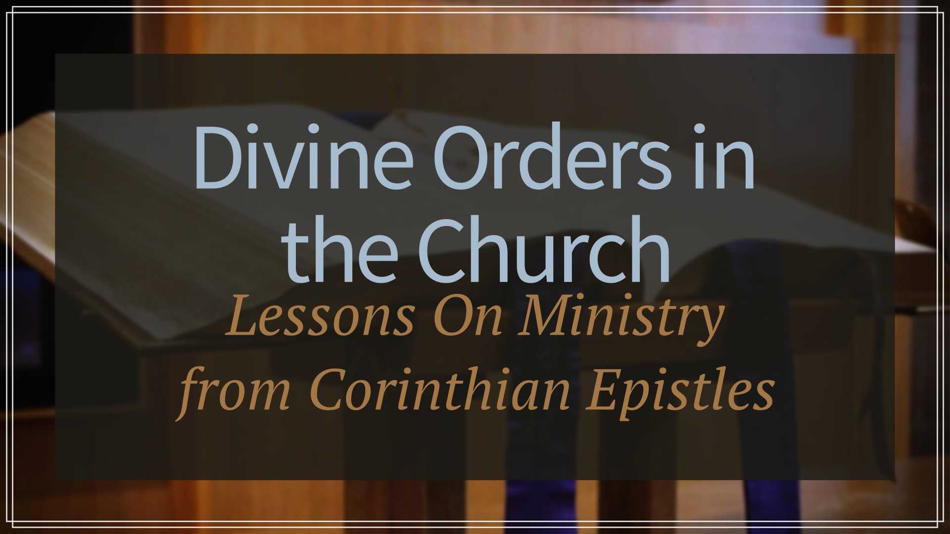 Divine Orders In The Church - Logos Sermons