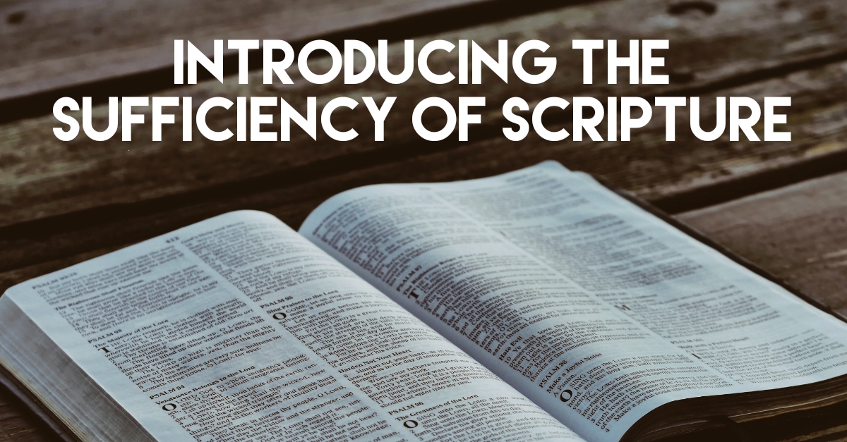 Introducing The Sufficiency Of Scripture - Logos Sermons