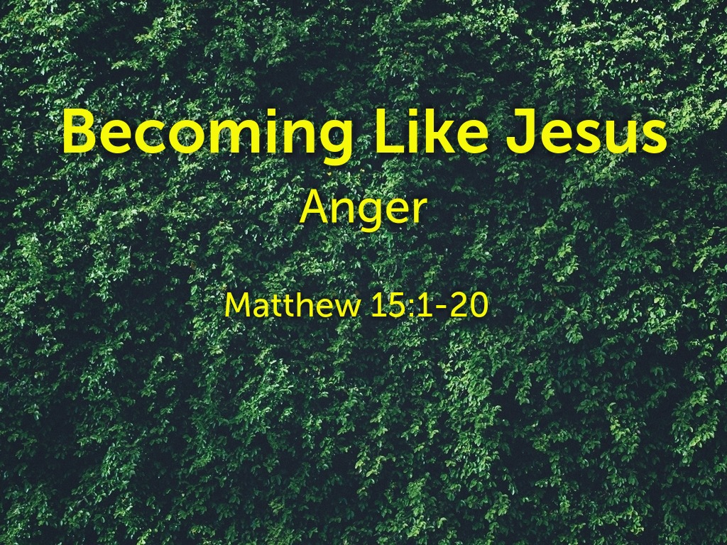 Becoming Like Jesus: Anger - Logos Sermons