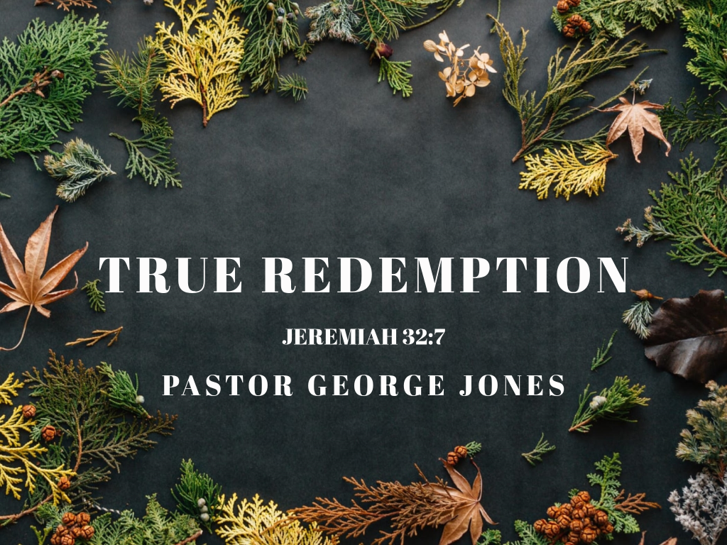 True Redemption - Pastor George Jones - Logos Sermons
