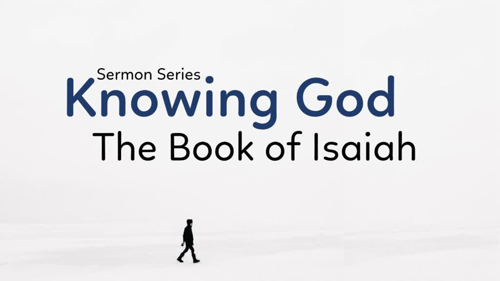 Knowing God: The Book of Isaiah - Logos Sermons