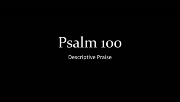 Psalm 100, Descriptive Praise - Logos Sermons