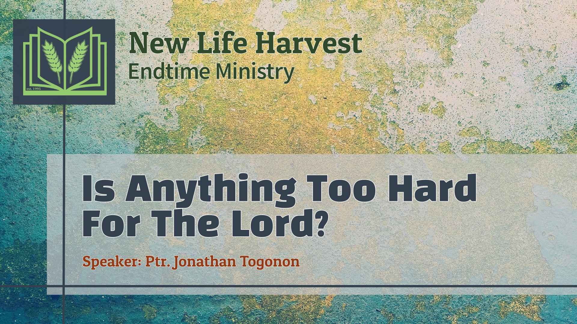 Is Anything Too Hard for the LORD? - Logos Sermons