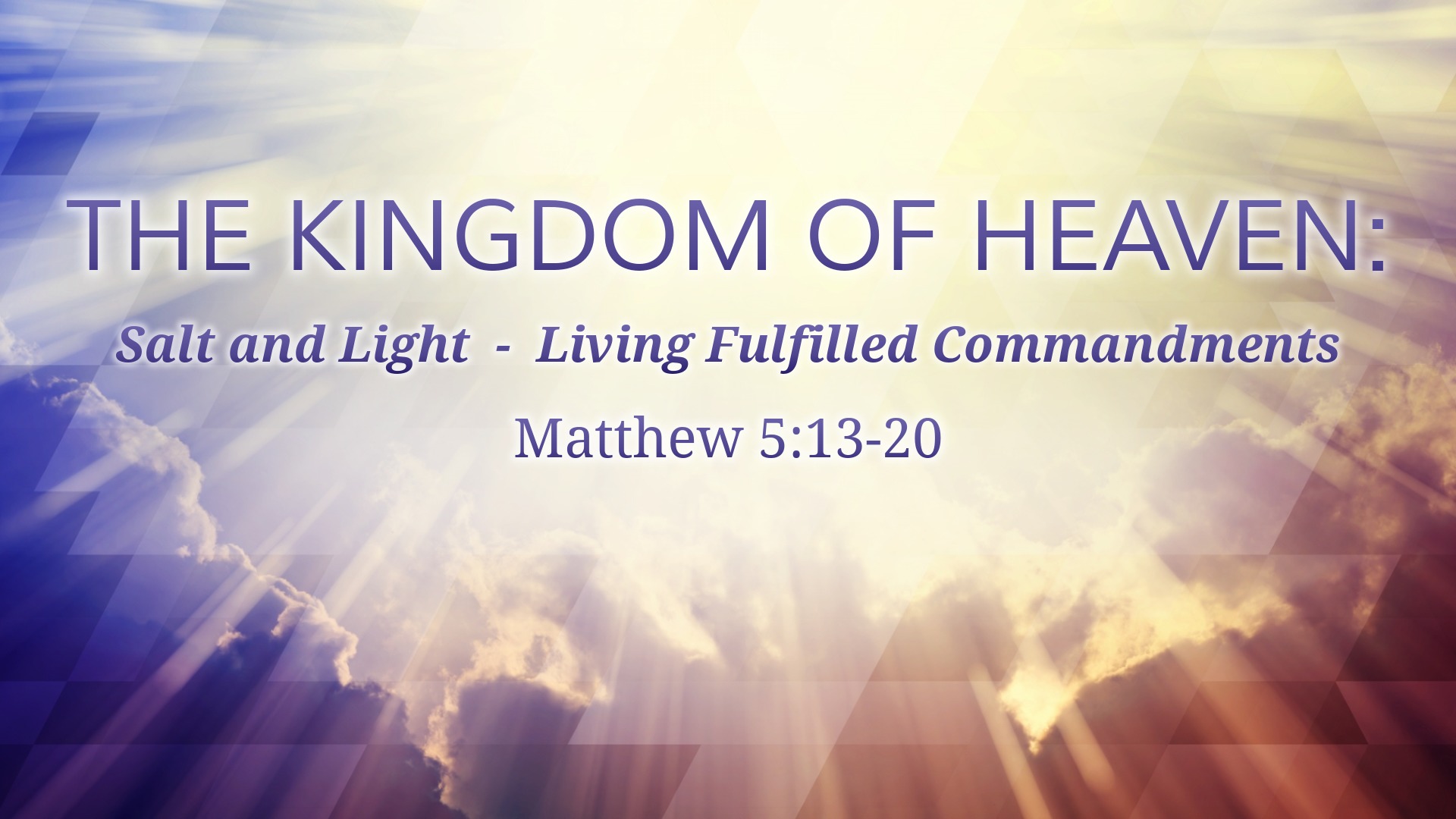 The Kingdom of Heaven: Salt and Light -- Living Fulfilled Commandments ...