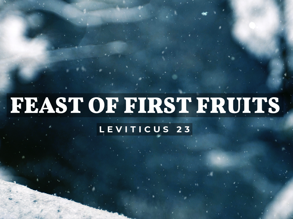 Feast of First Fruits - Logos Sermons