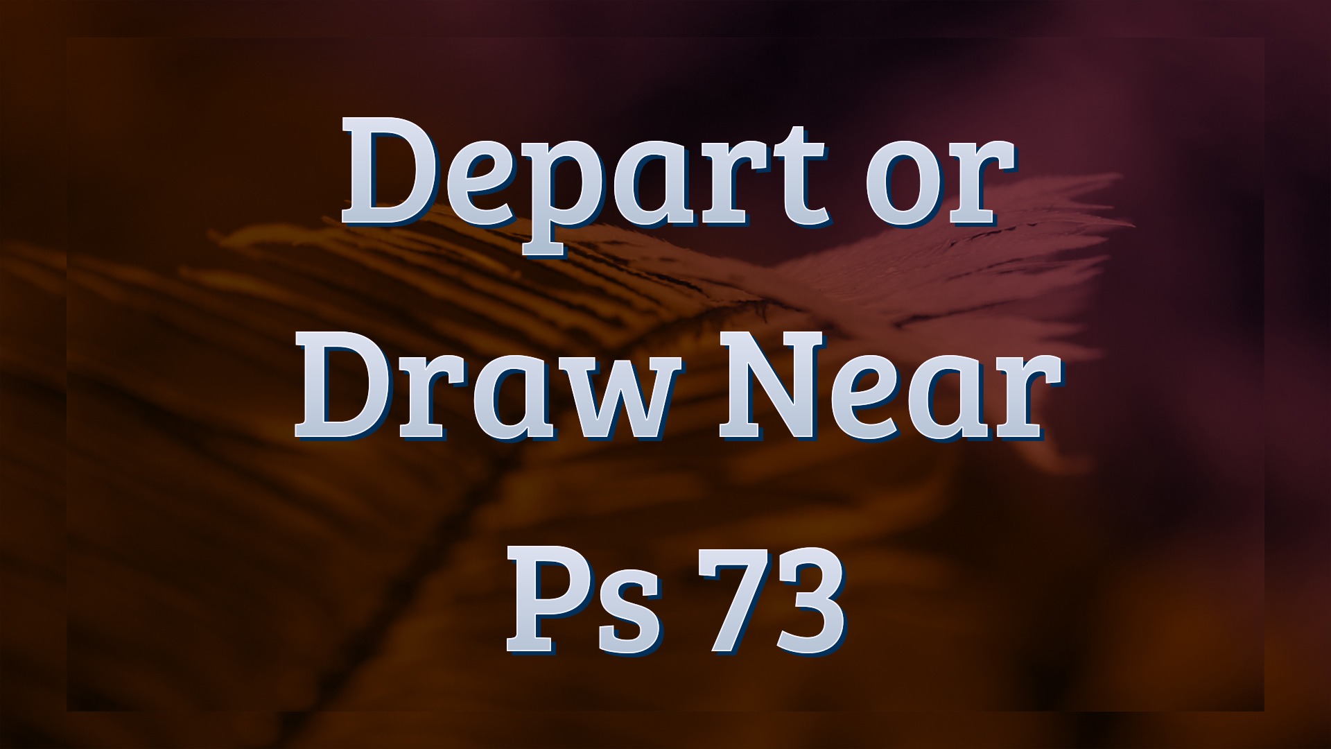 Depart Or Draw Near Ps 73 Faithlife Sermons depart-or-draw-near-ps-73-faithlife-sermons