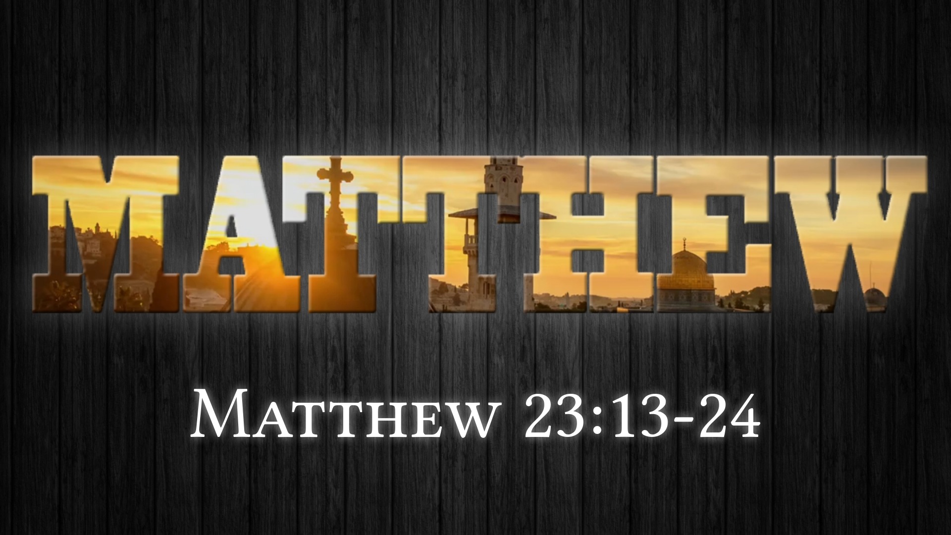 Matthew 23:13-24 - Logos Sermons