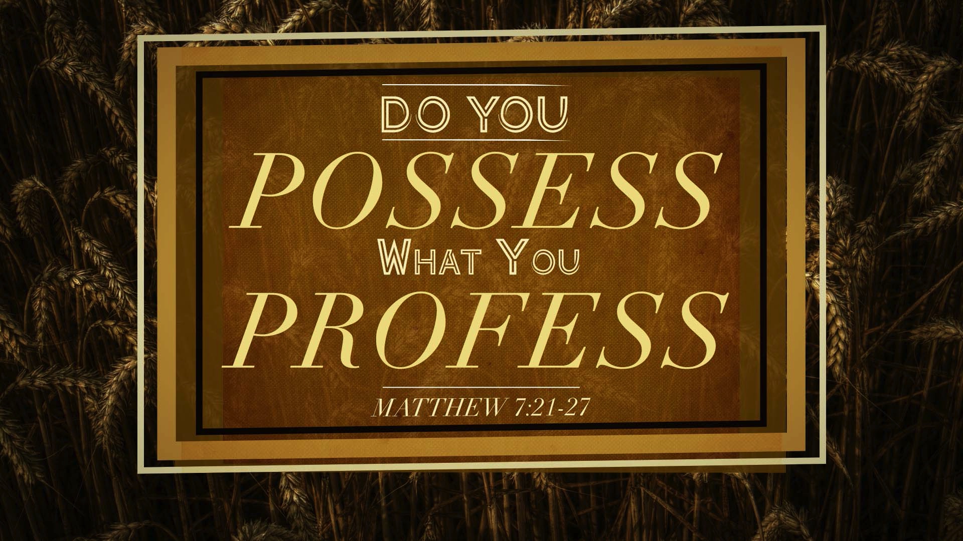 Do You POSSESS What You PROFESS? - Logos Sermons