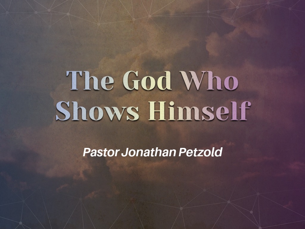 The God Who Shows Himself - 6:00 pm - Logos Sermons