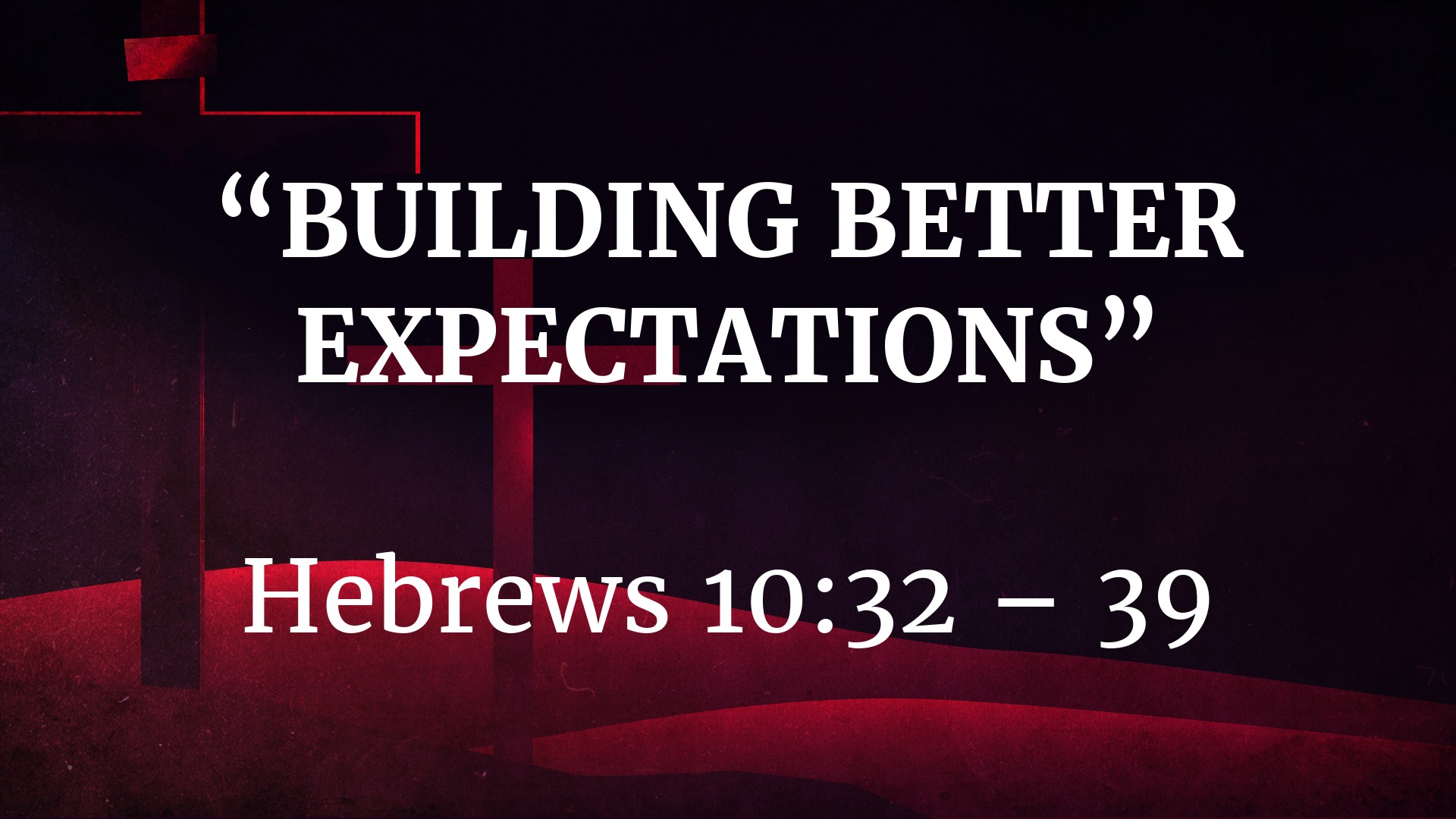 March 1 - Building Better Expectations - Logos Sermons