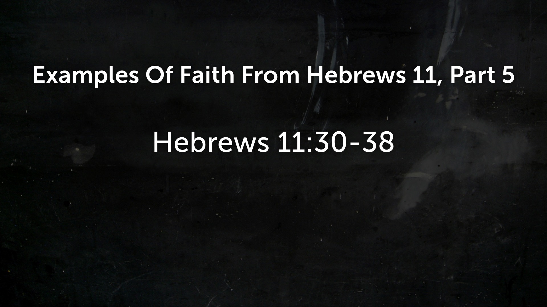 Examples Of Faith From Hebrews 11 - Part 5 - Logos Sermons