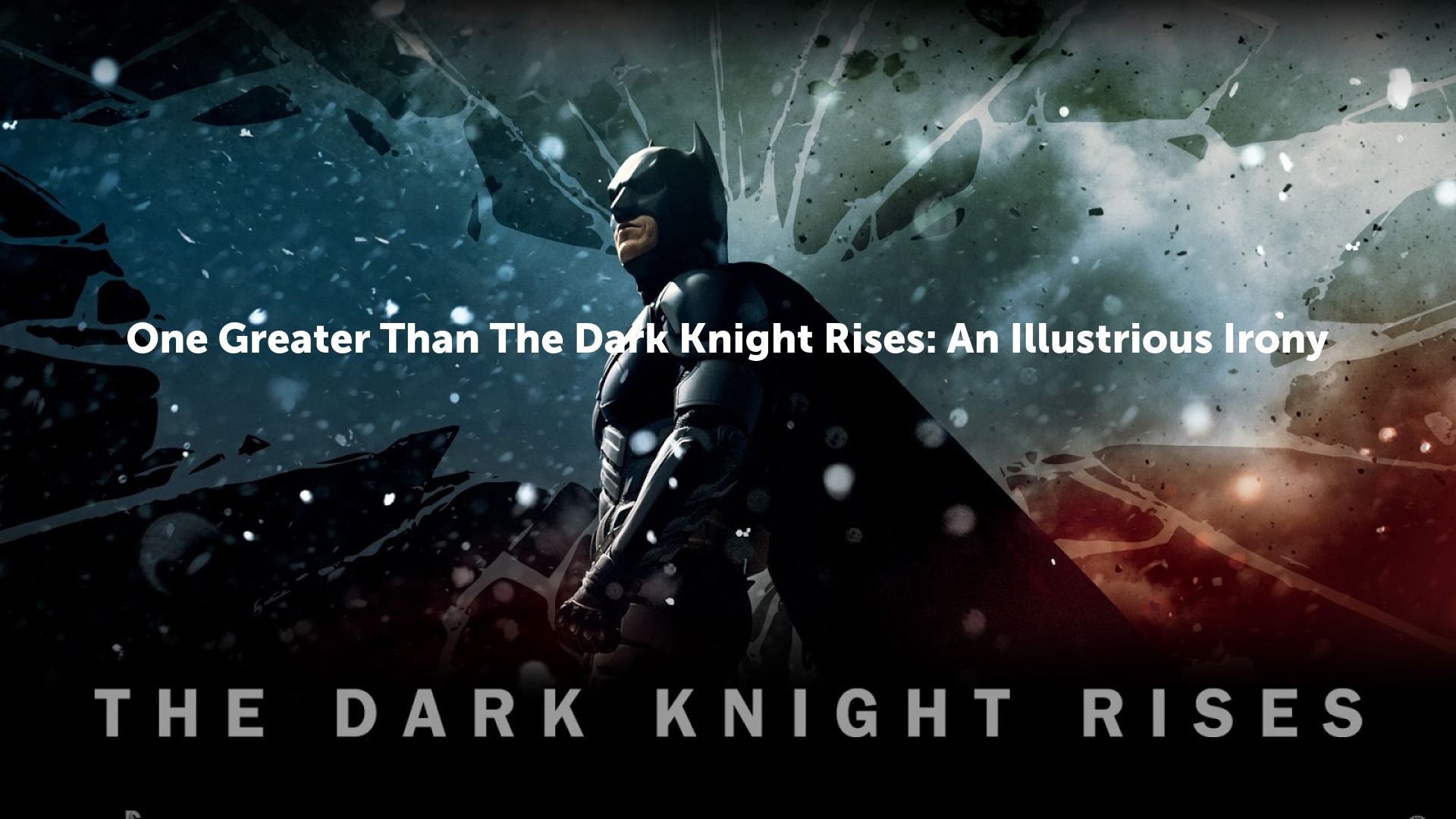GreaterThan A Dark Knight Rises An Illustrious Irony Faithlife Sermons greaterthan-a-dark-knight-rises-an-illustrious-irony-faithlife-sermons