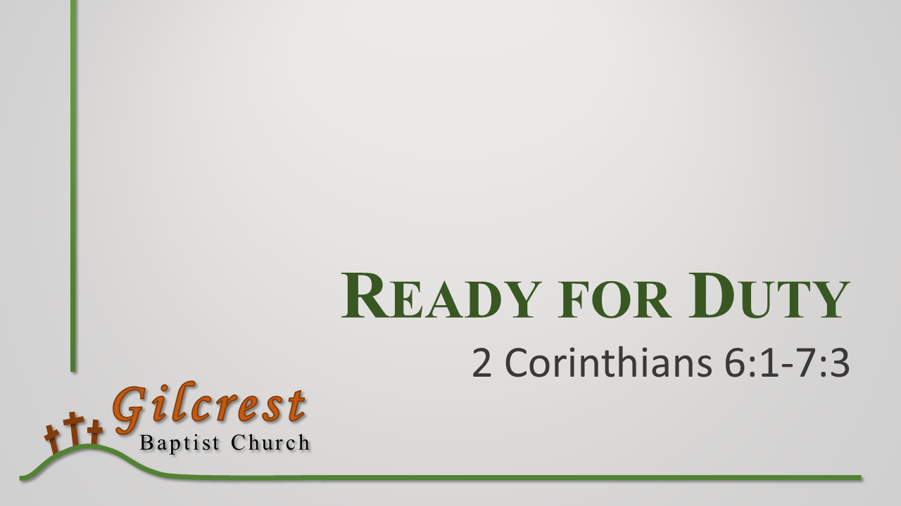 Ready for Duty - 2 Corinthians 6:1-7:3 - Logos Sermons