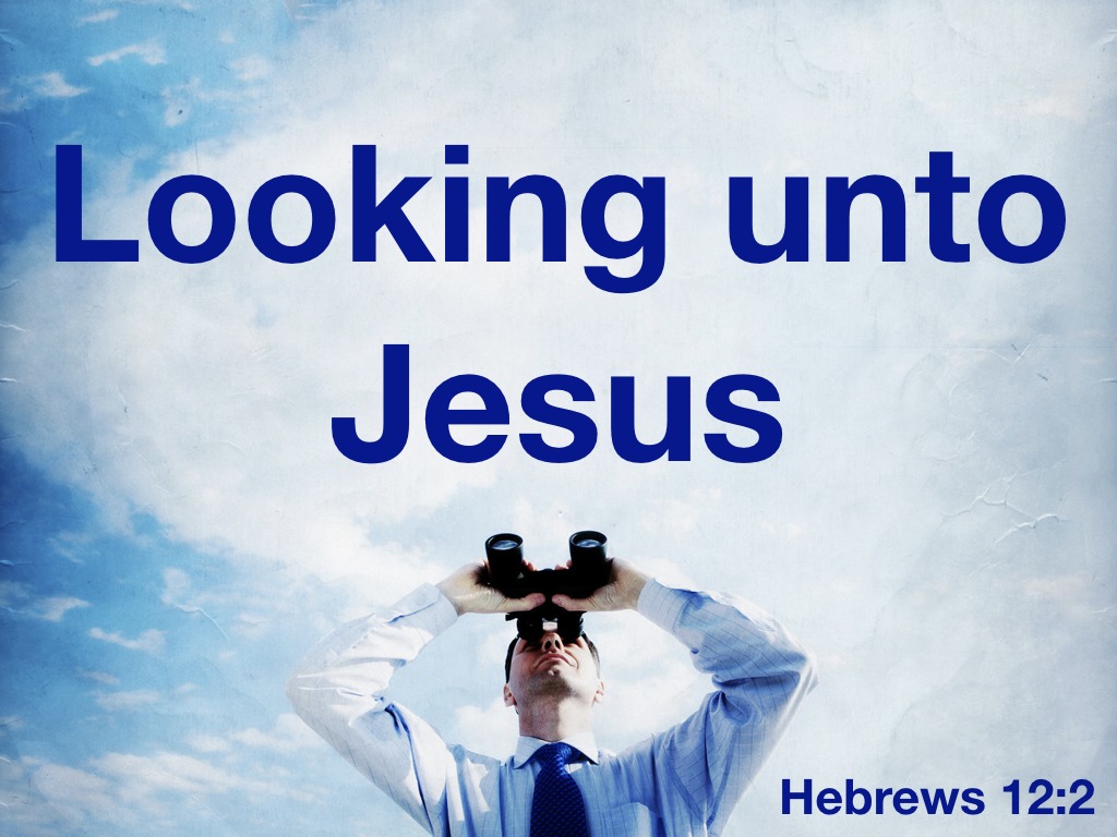 Looking Unto Jesus - Logos Sermons