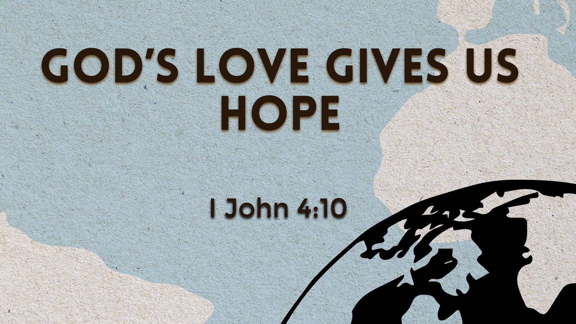 GOD’S LOVE GIVES US HOPE - Logos Sermons